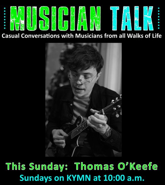 Musician Talk with Thomas O’Keefe, 10-22-23 – KYMN Radio · Northfield ...