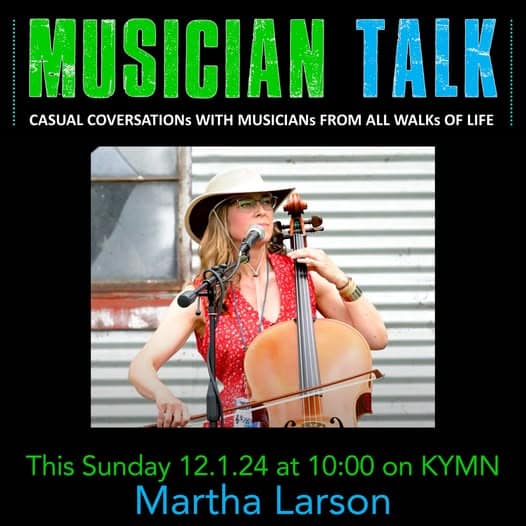 Musician Talk featuring Cellist and Singer Martha Larson, 12-1-24 – KYMN Radio · Northfield, MN ...