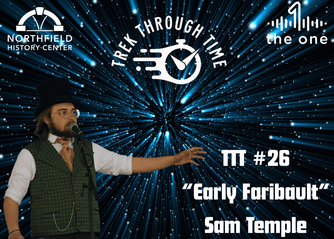 Trek Through Time with Kosmo Esplan – The History of Faribault with Sam ...
